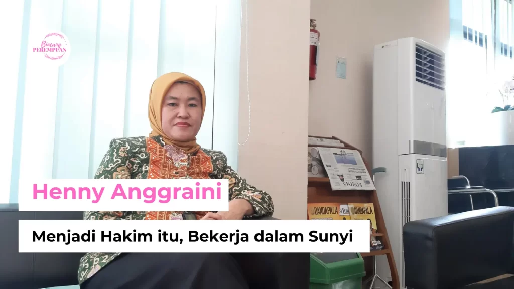 Henny Anggraini: Menjadi Hakim itu, Bekerja dalam Sunyi - Bincang Perempuan
