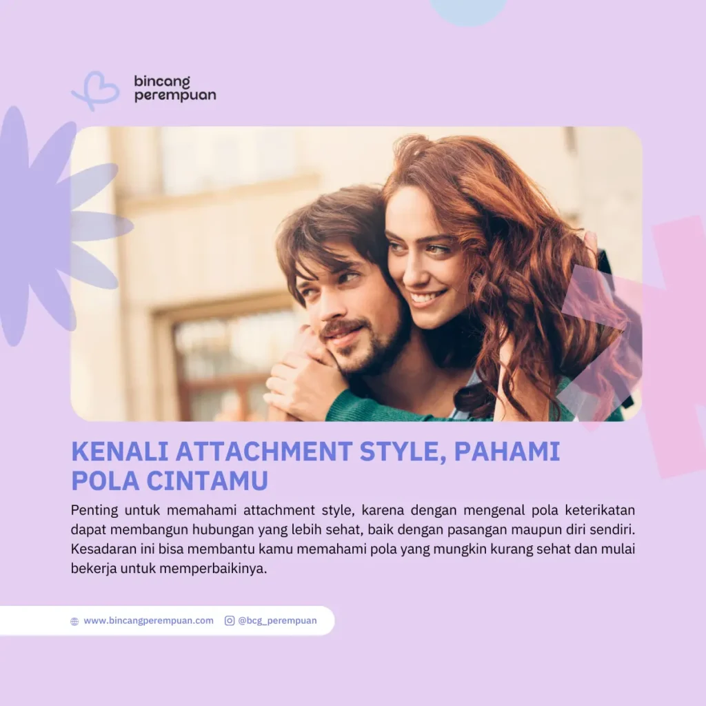 Kenali Attachment Style, Pahami Pola Cintamu - Bincang Perempuan
