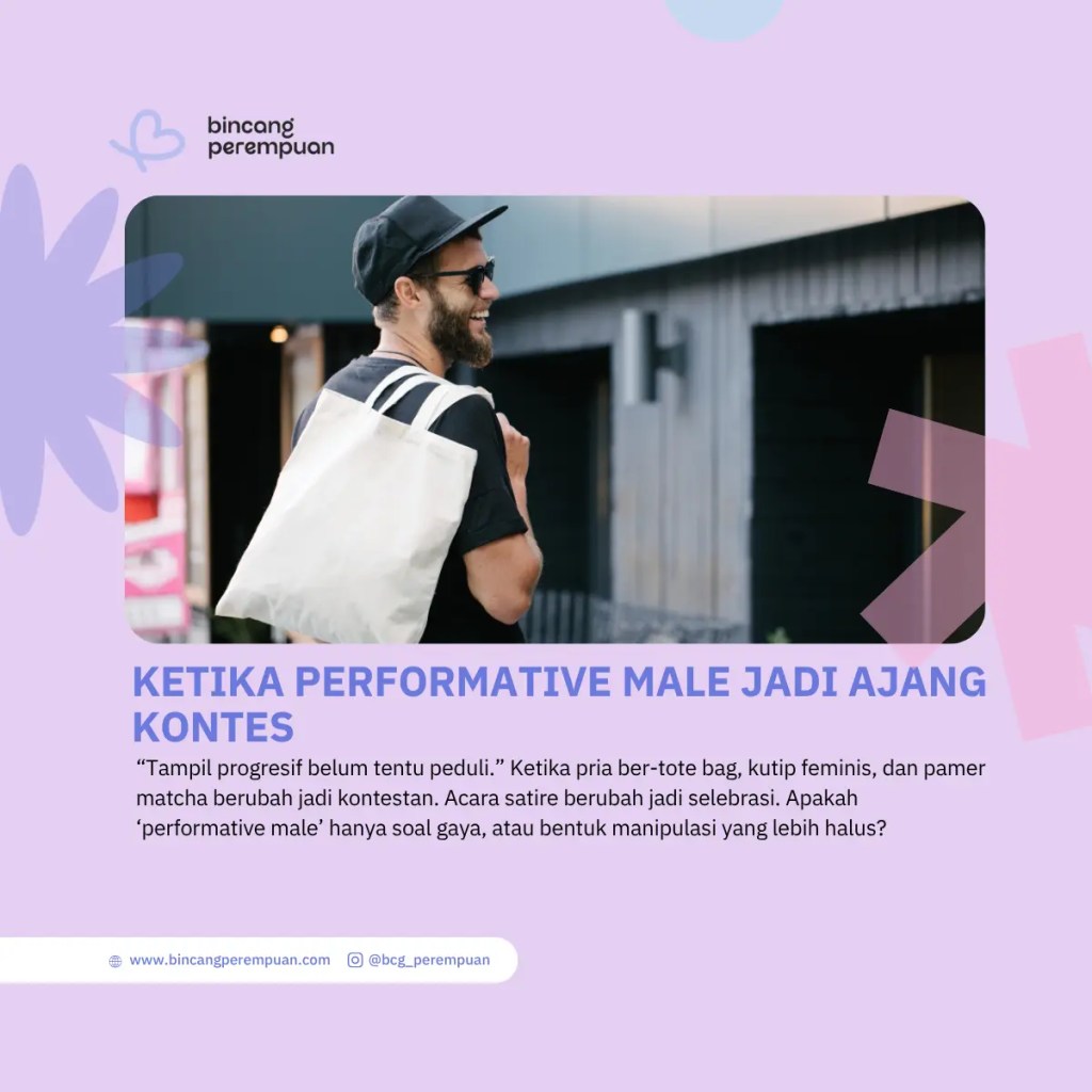 Ketika Performative Male Jadi Ajang Kontes - Bincang Perempuan